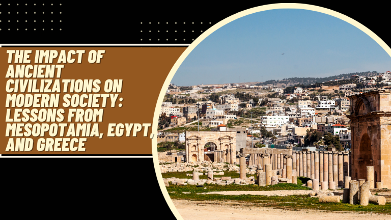 The Impact of Ancient Civilizations on Modern Society: Lessons from ...